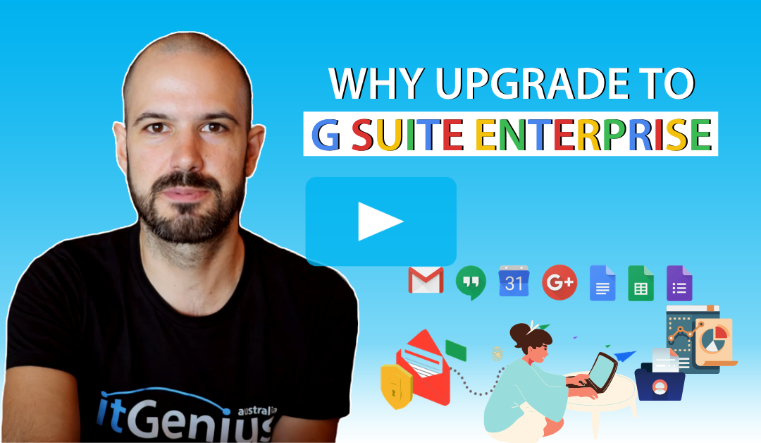 Why Upgrade to G Suite Enterprise - itGenius | Google Workspace Experts