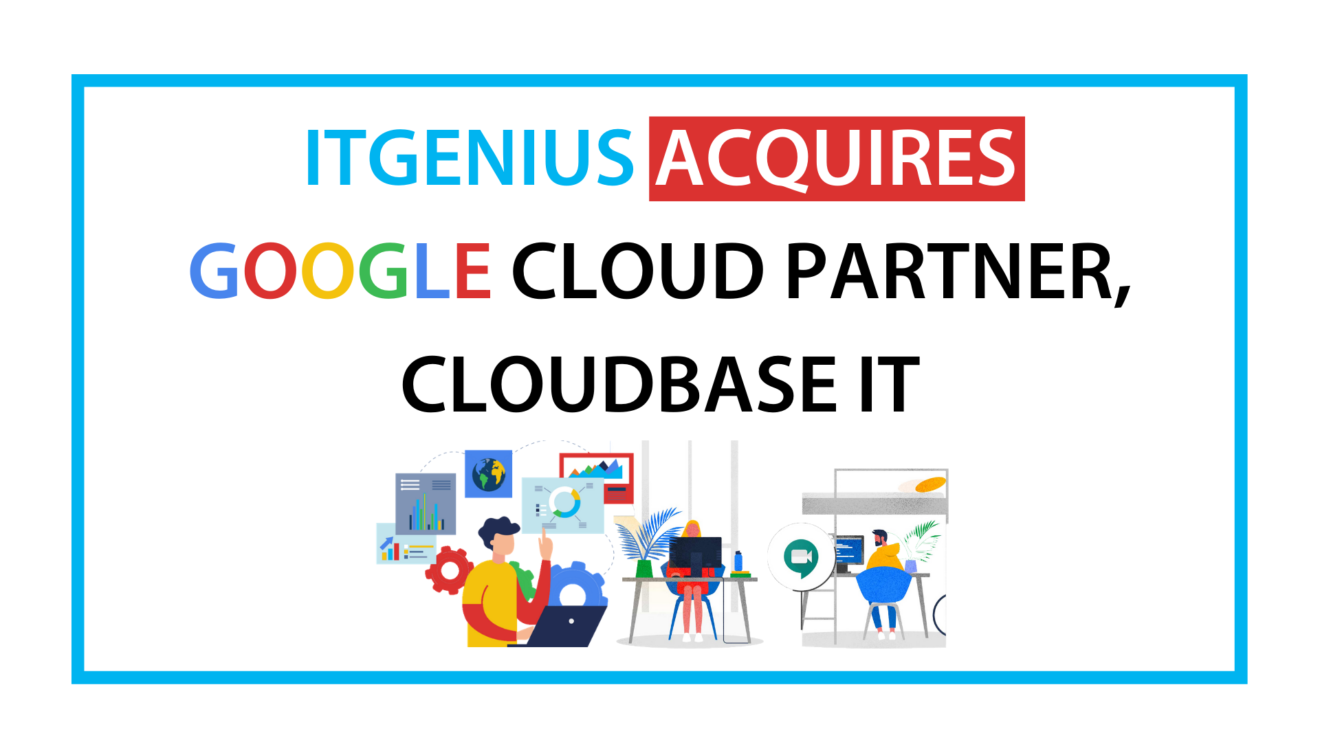 itGenius acquires Google Partner, Cloudbase IT