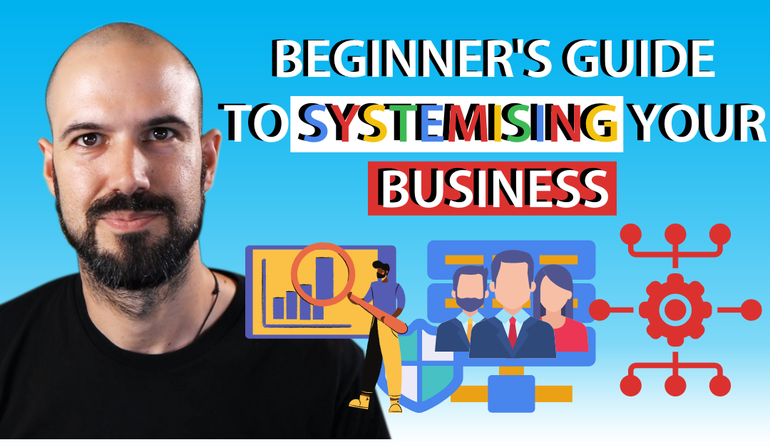 Beginner's Guide to Systemising your Business