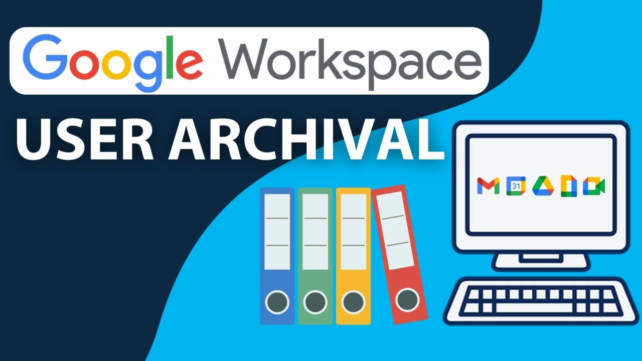 Google Workspace’s User Archival Feature - itGenius | Google Workspace ...
